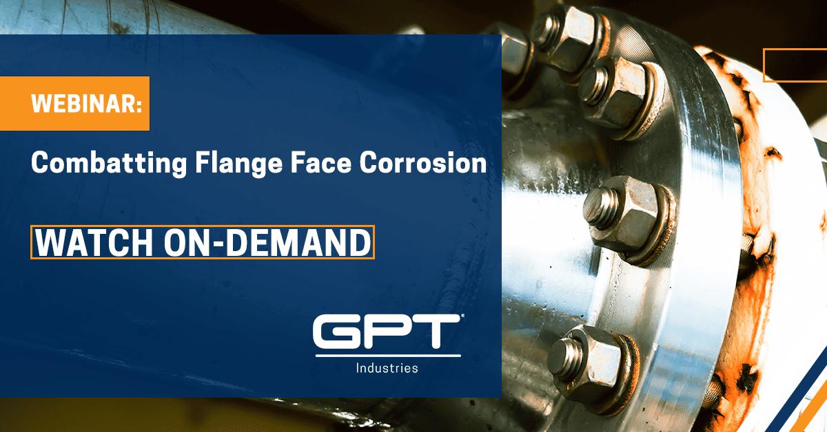 Combatting Flange Face Corrosion Challenges - GPT Industries